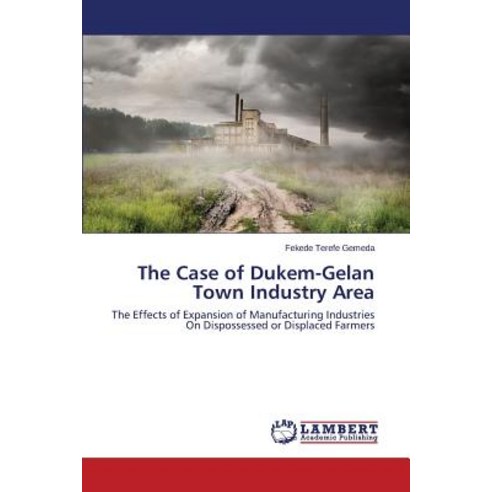 The Case of Dukem-Gelan Town Industry Area Paperback, LAP Lambert ...