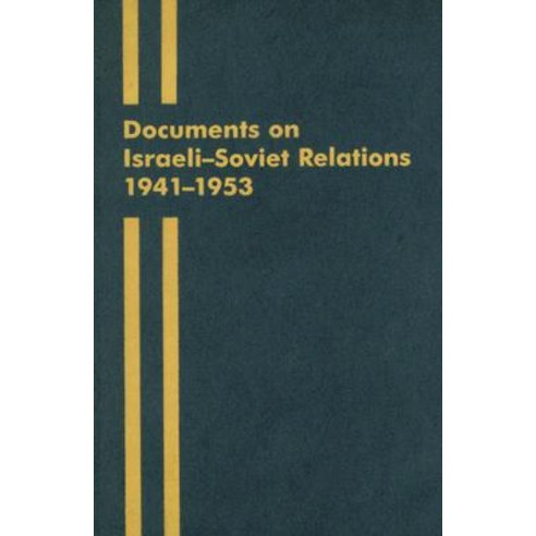 Documents on Israeli-Soviet Relations 1941-1953: Part II: May 1949-1953 ...