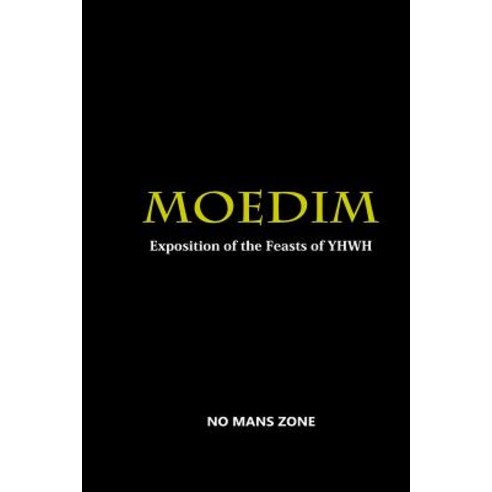 Moedim Exposition of the Feasts of Yhwh: Exposition of the Feasts of ...