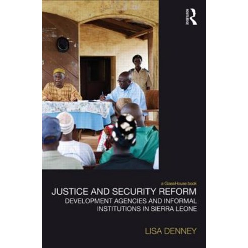 Justice and Security Reform: Development Agencies and Informal ...