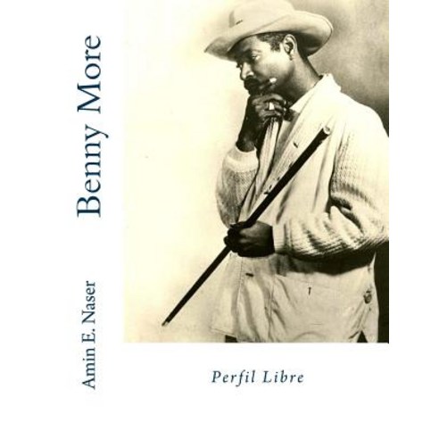 Benny More: Perfil Libre Paperback, Createspace Independent Publishing ...