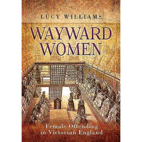 Wayward Women: Female Offending in Victorian England Paperback, Pen ...