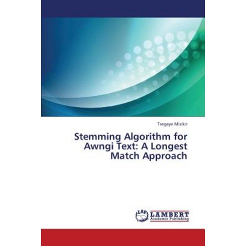 Stemming Algorithm for Awngi Text: A Longest Match Approach Paperback ...