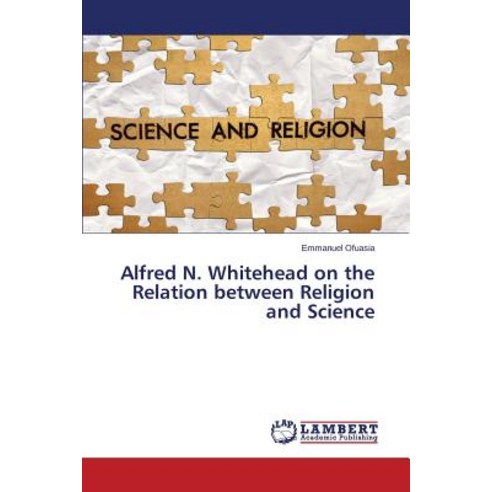 Alfred N. Whitehead on the Relation Between Religion and Science ...