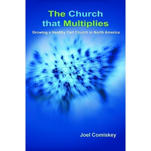 The Church That Multiplies: Growing a Healthy Cell Church in North ...
