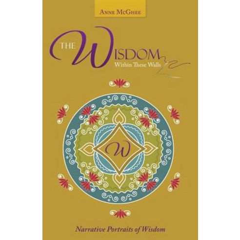 The Wisdom Within These Walls: Narrative Portraits of Wisdom Paperback ...