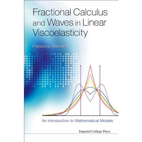 Fractional Calculus and Waves in Linear Viscoelasticity: An Introduction to Mat