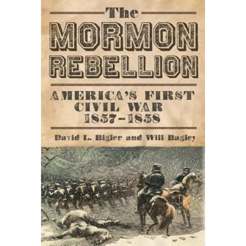 The Mormon Rebellion: America''s First Civil War 1857-1858 Paperback ...