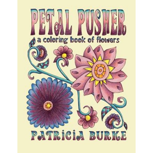 Petal Pusher: A Coloring Book of Flowers Paperback, Color-A-Doodle - 가격 ...