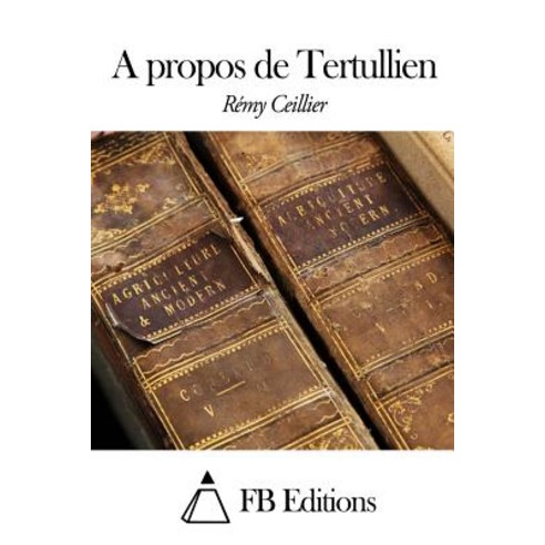 A Propos de Tertullien Paperback, Createspace Independent Publishing ...