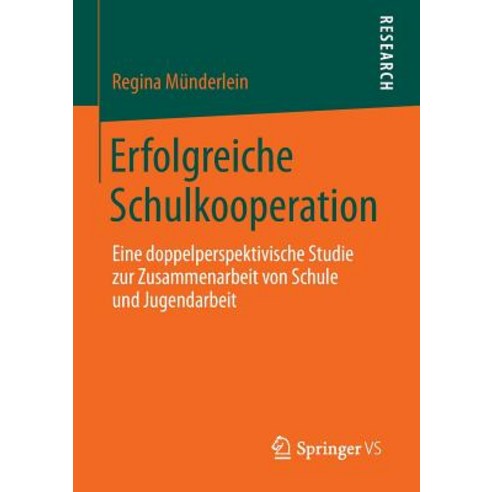 Erfolgreiche Schulkooperation: Eine Doppelperspektivische Studie Zur Zusammenar