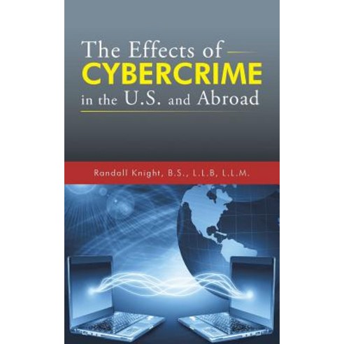 The Effects of Cybercrime in the U.S. and Abroad Paperback, Authorhouse ...