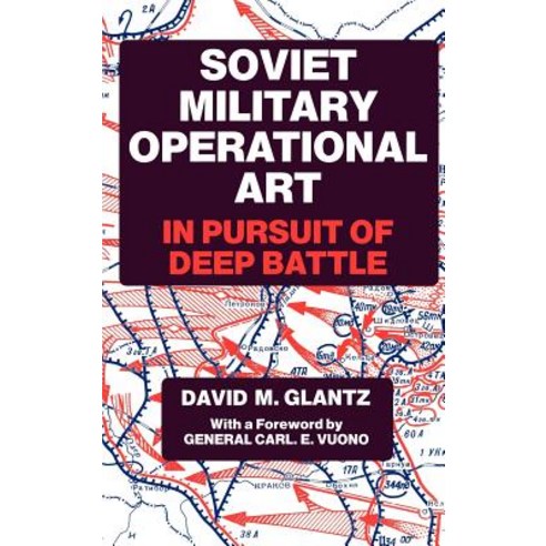 Soviet Military Operational Art: In Pursuit of Deep Battle Hardcover ...
