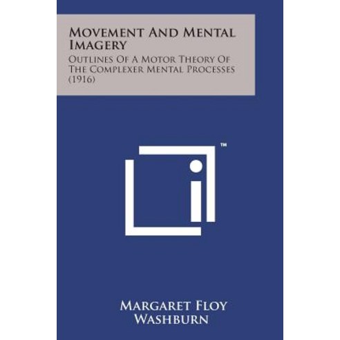 Movement and Mental Imagery: Outlines of a Motor Theory of the ...
