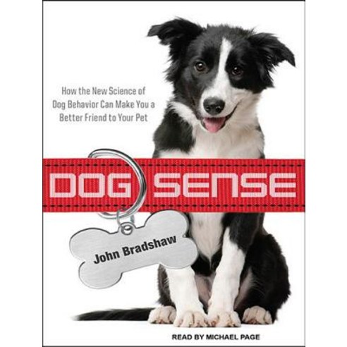 Dog Sense: How the New Science of Dog Behavior Can Make You a Better ...