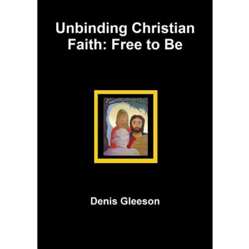 Unbinding Christian Faith: Free to Be Paperback, Lulu.com - 가격 변동 추적 ...