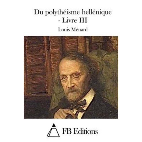 Du Polytheisme Hellenique - Livre III Paperback, Createspace ...