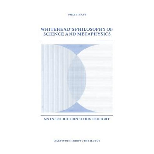 Whitehead''s Philosophy of Science and Metaphysics: An Introduction to ...