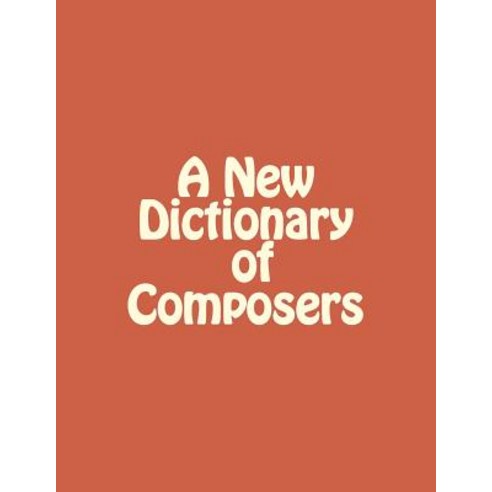 A New Dictionary of Composers: Dates & Nationalities Chronological ...