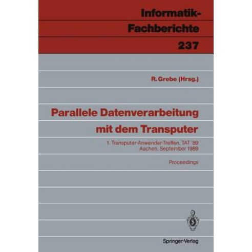 Parallele Datenverarbeitung Mit Dem Transputer: 1. Transputer-Anwender ...