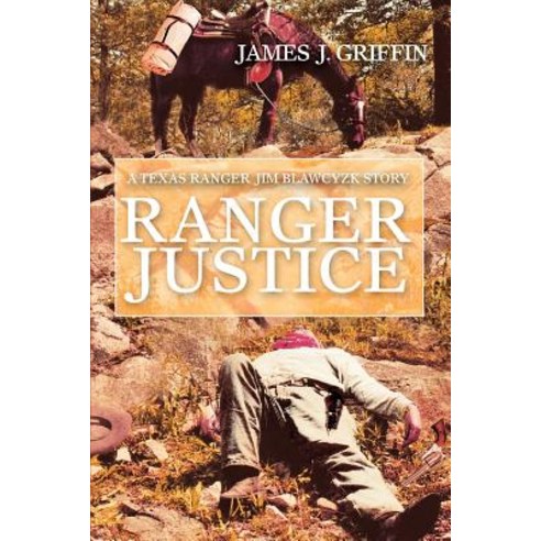 Ranger Justice: A Texas Ranger Jim Blawcyzk Story Paperback, iUniverse ...