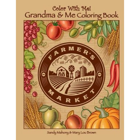 Color with Me! Grandma & Me Coloring Book: Farmer''s Market Paperback ...