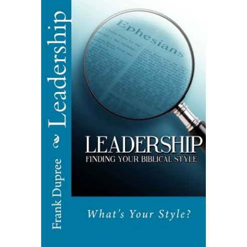 Leadership: Identifying Your Biblical Style Paperback, Createspace ...