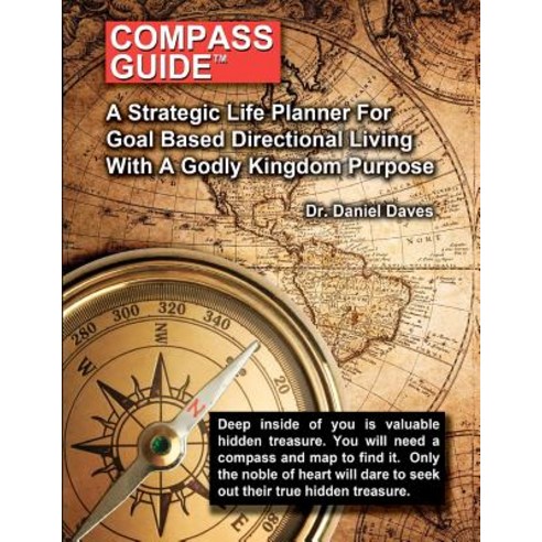 Compass Guide: A Strategic Plan for Goal Based Direction Living ...