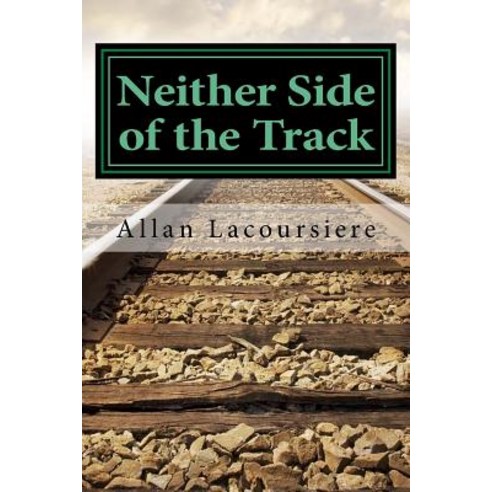 Neither Side of the Track Paperback, Createspace Independent Publishing ...