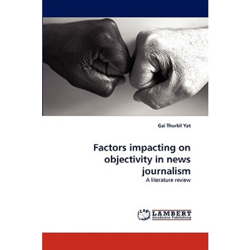 Factors Impacting on Objectivity in News Journalism Paperback, LAP ...