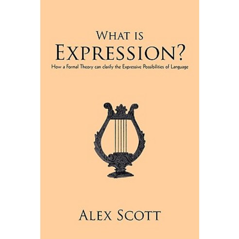 What Is Expression?: How a Formal Theory Can Clarify the Expressive ...