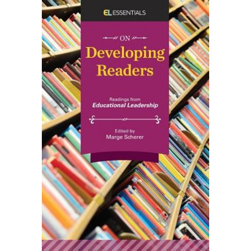 On Developing Readers: Readings from Educational Leadership (El Essentials) Pap