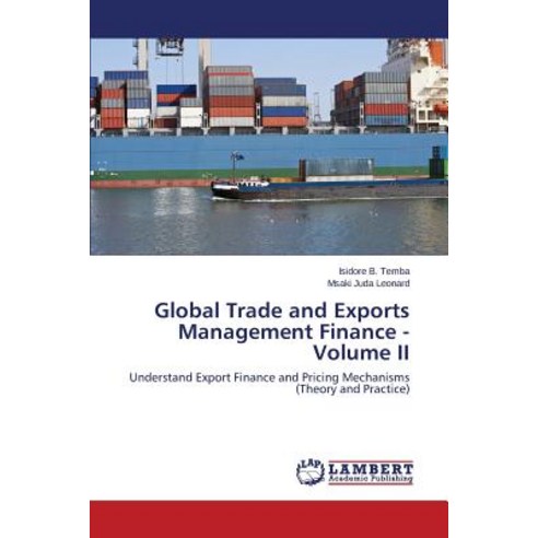 Global Trade and Exports Management Finance - Volume II Paperback, LAP ...