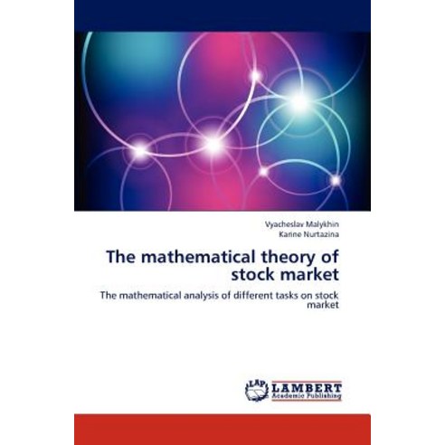 The Mathematical Theory of Stock Market Paperback, LAP Lambert Academic Publish