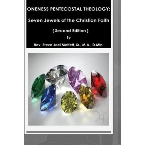 Oneness Pentecostal Theology: Seven Jewels of the Christian Faith ...