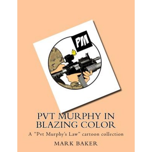 Pvt Murphy in Blazing Color: A Pvt Murphy''s Law Cartoon Collection ...