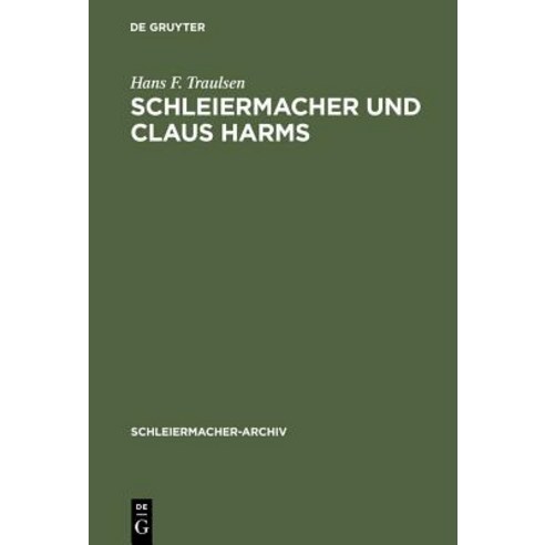 Schleiermacher Und Claus Harms: Von Den Reden -Uber Die Religion- Zur ...