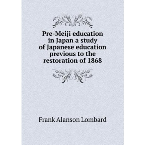 Pre-Meiji Education in Japan a Study of Japanese Education Previous to ...