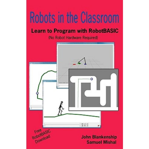 Robots in the Classroom: Learn to Program with Robotbasic (No Robot Hardware Re