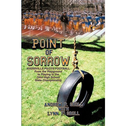Point of Sorrow: Ayersville Pilots Football from the Playground to ...
