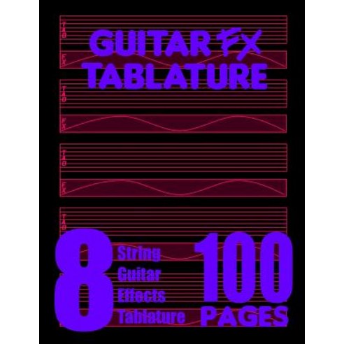 Guitar Fx Tablature 8-String Guitar Effects Tablature 100 Pages ...
