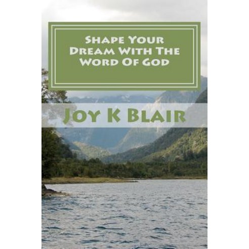 Shape Your Dream with the Word of God: The Ultimate Dream Recipe ...