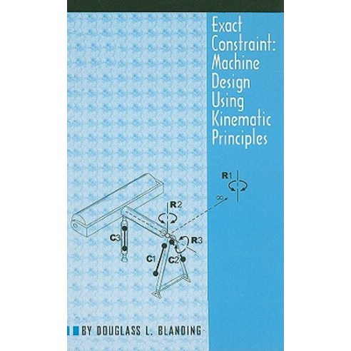Exact Constraint: Machine Design Using Kinematic Processing Hardcover ...