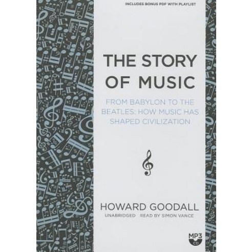 The Story of Music: From Babylon to the Beatles; How Music Has Shaped ...