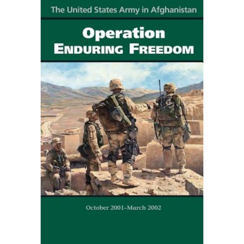 The United States Army in Afghanistan Operation Enduring Freedom ...