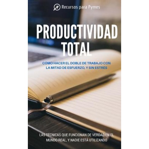 Productividad Total: Las Tecnicas de Gestion del Tiempo Que Funcionan ...