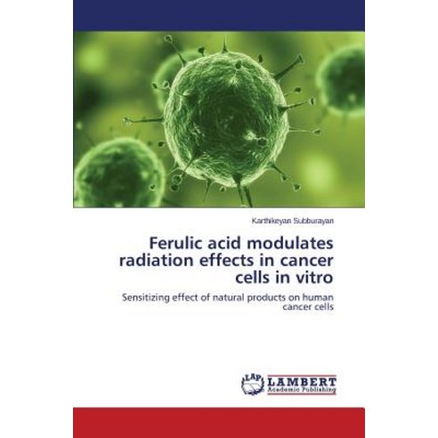 Ferulic Acid Modulates Radiation Effects in Cancer Cells in Vitro ...