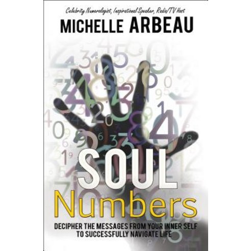 Soul Numbers: Decipher the Messages from Your Inner Self to ...