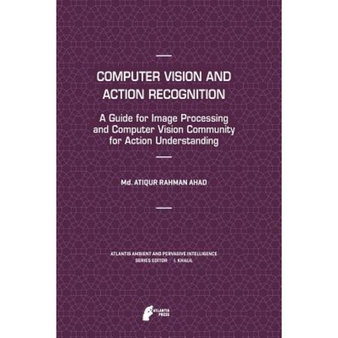 Computer Vision and Action Recognition: A Guide for Image Processing and Comput