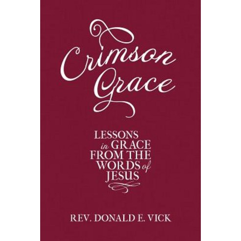 Crimson Grace: Lessons in Grace from the Words of Jesus Paperback, Lulu ...